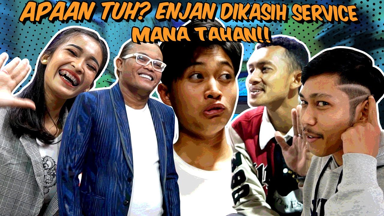 APAAN TUH? APAAN NIH? ENJAN DIKASIH SERVICE? MANA TAHAN! - YouTube
