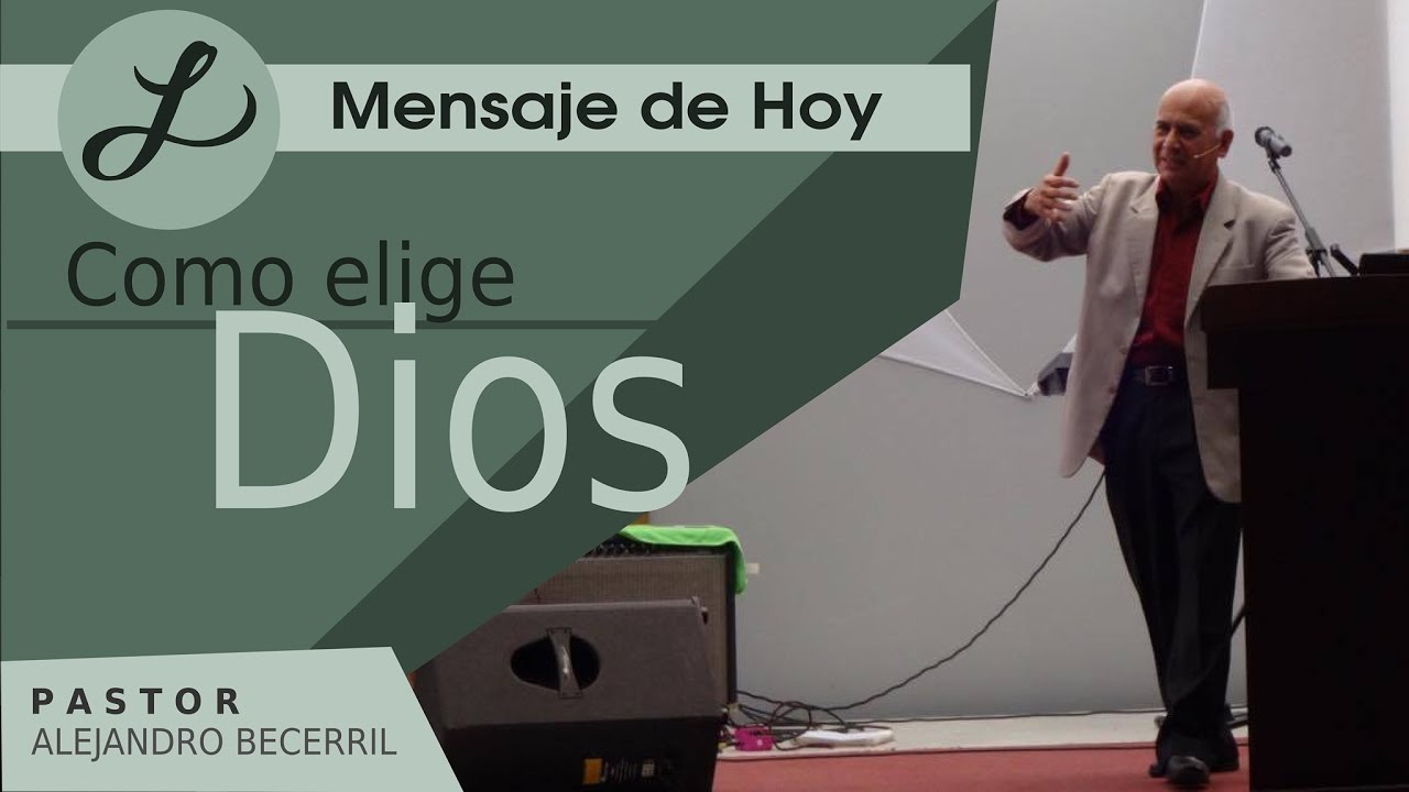 COMO ELIGE DIOS - ALEJANDRO BECERRIL - LEGADO Y VIDA - CONTEXCOCO - YouTube