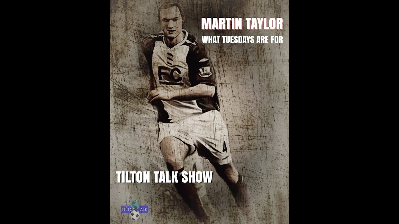 The Tilton Talk Show with Martin Taylor - YouTube