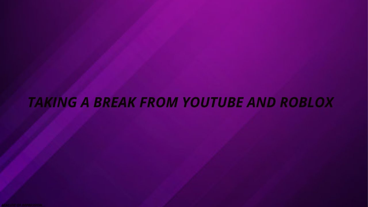 taking a break from youtube and roblox - YouTube