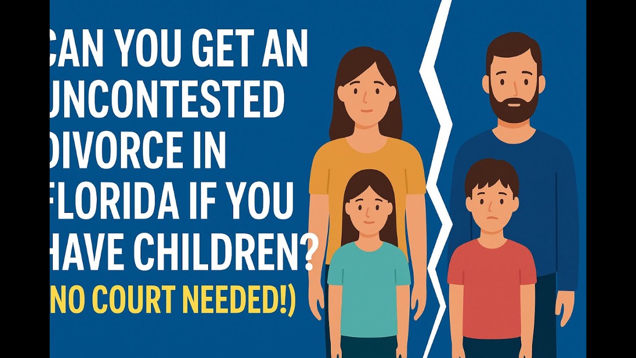 Florida Uncontested Divorce with Children: Step-by-Step Guide for ...