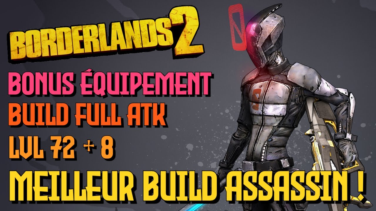 MEILLEUR BUILD ASSASSIN : FULL ATK - LVL 80 ! - Épisode 55 (Borderlands ...