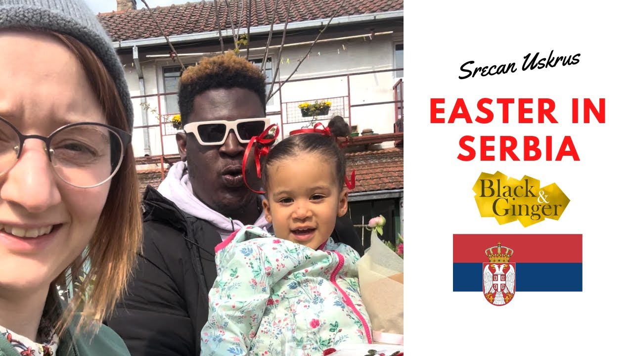 Easter in Serbia - A Mixed Cultured Family Experience (Black And Ginger ...