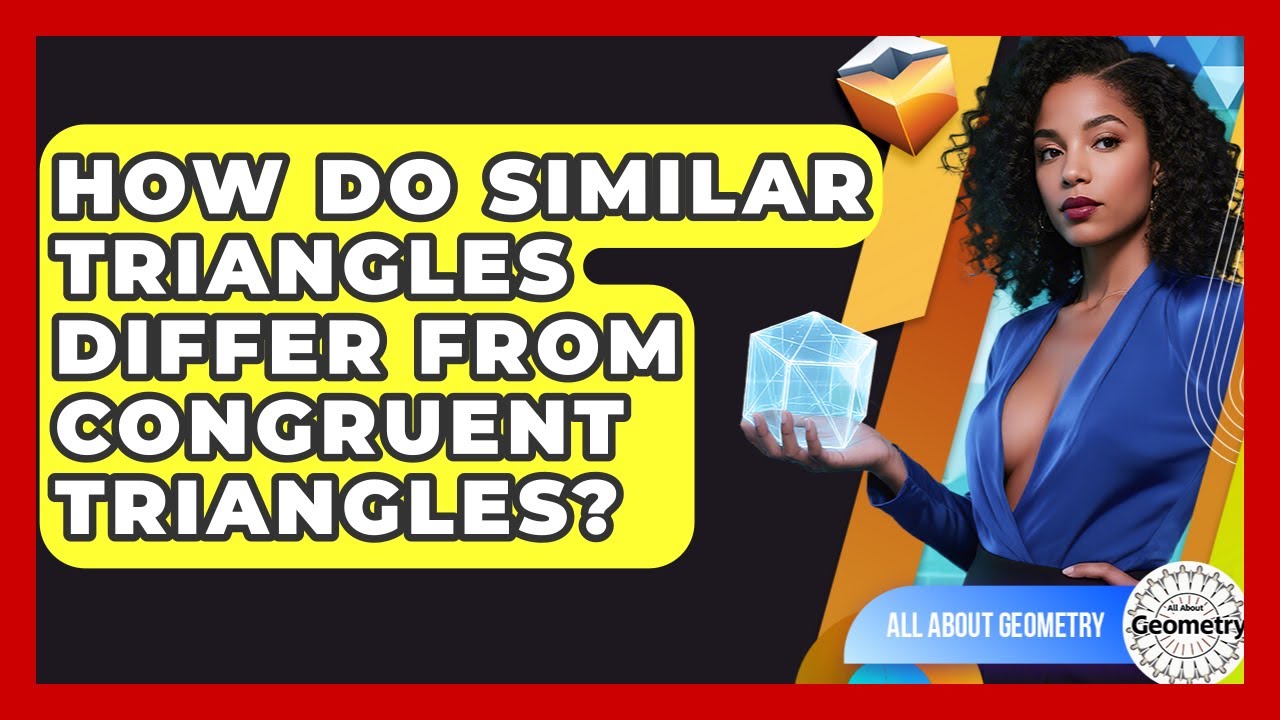 How Do Similar Triangles Differ From Congruent Triangles? - All About ...