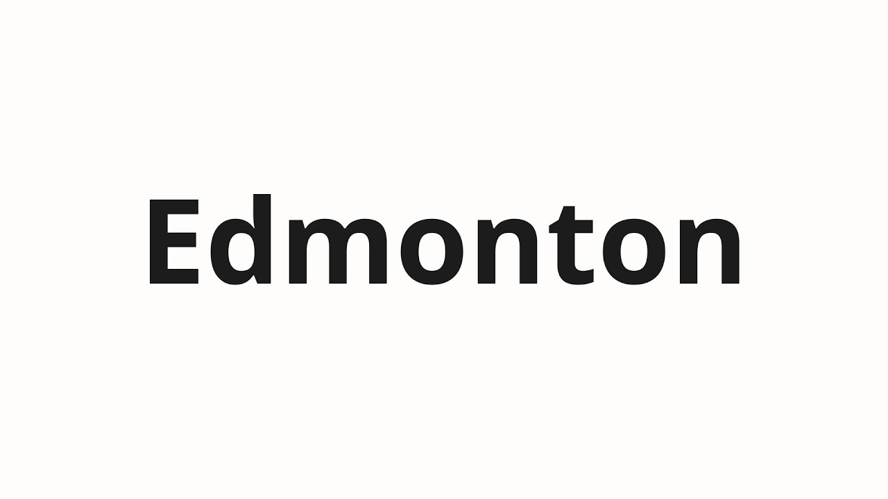 How to pronounce Edmonton - YouTube