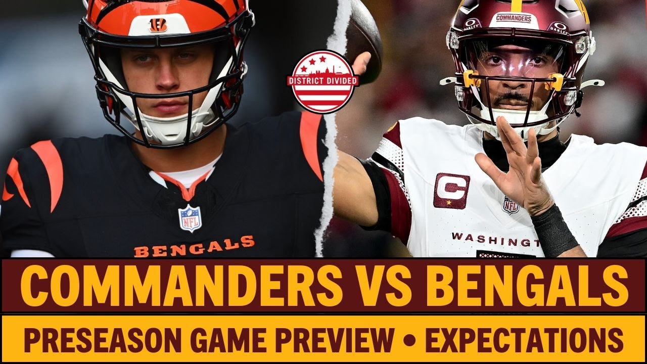 🏈 Washington Commanders vs Cincinnati Bengals Preseason Game 2 Preview ...