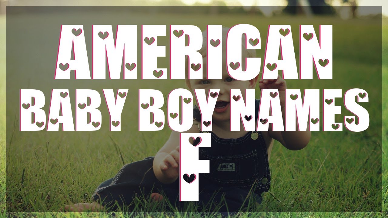 Unique & Stylish American Baby Boy Names Starting with F - YouTube