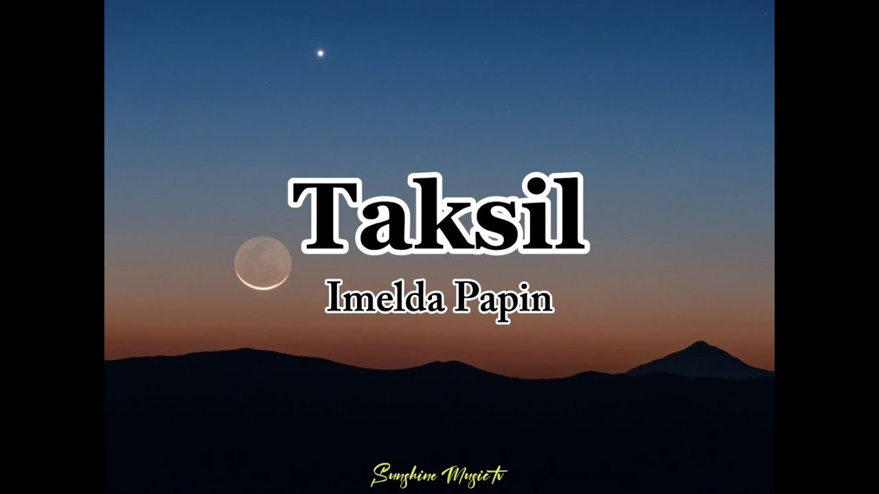 TAKSIL (Imelda Papin) lyrics - YouTube