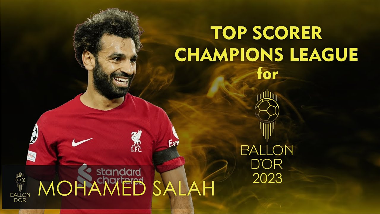 BALLON D'OR 2023 - MOHAMED SALAH - TOP SCORER CHAMPIONS LEAGUE SO FAR ...