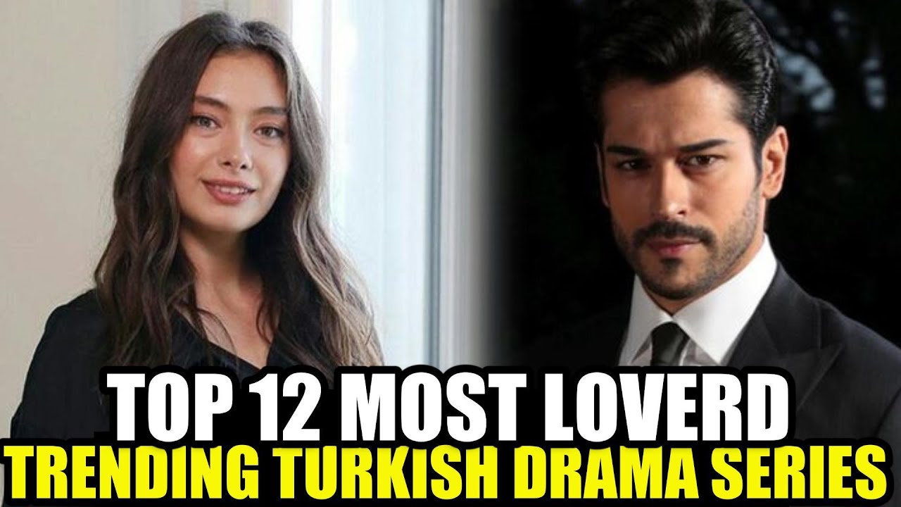 TOP 12 Trending Most LOVED Turkish Drama Series to Watch With ENGLISH ...
