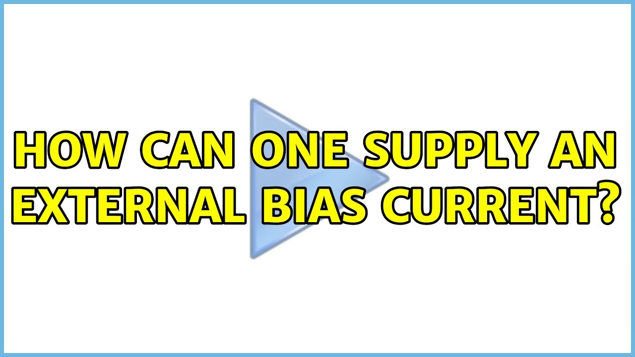 How can one supply an external bias current? - YouTube