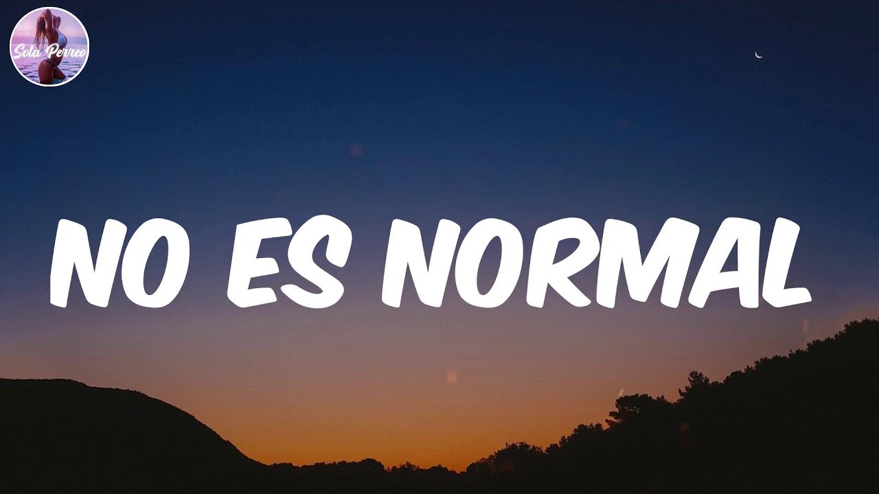 (Lyrics/Letra) No Es Normal - Dímelo Flow - YouTube