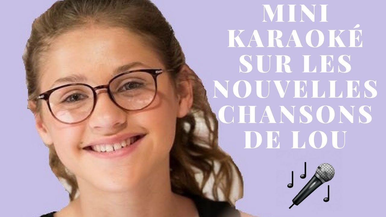 Mini Karaoké sur les nouvelles chansons de Lou - Lou Musique Fan - YouTube