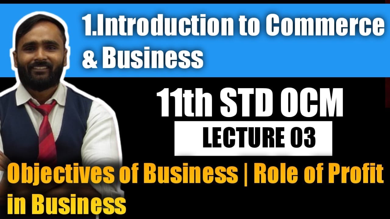11th OCM | INTRODUCTION TO COMMERCE & BUSINESS | Objectives of Business ...