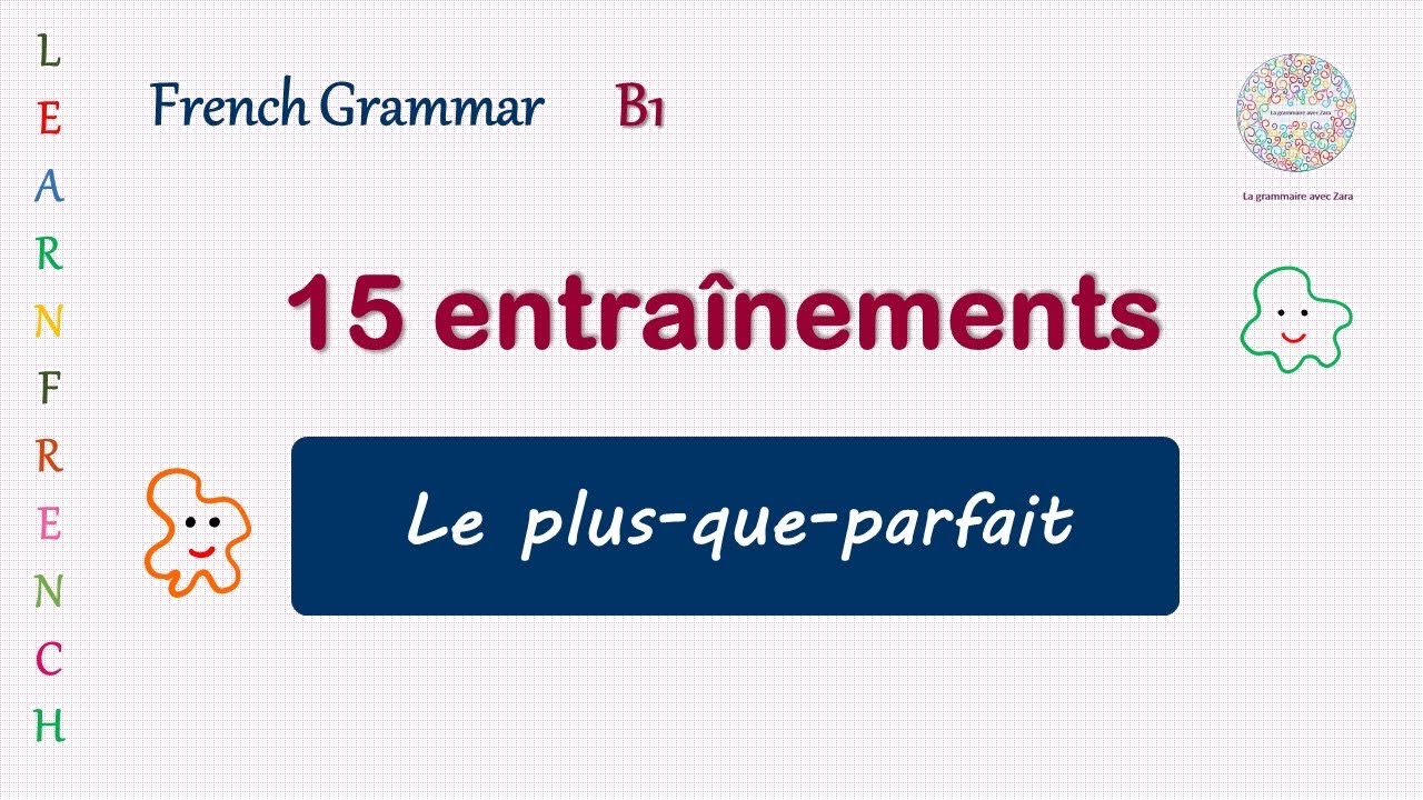 15 entraînements sur le plus-que-parfait - B1 - La grammaire française ...