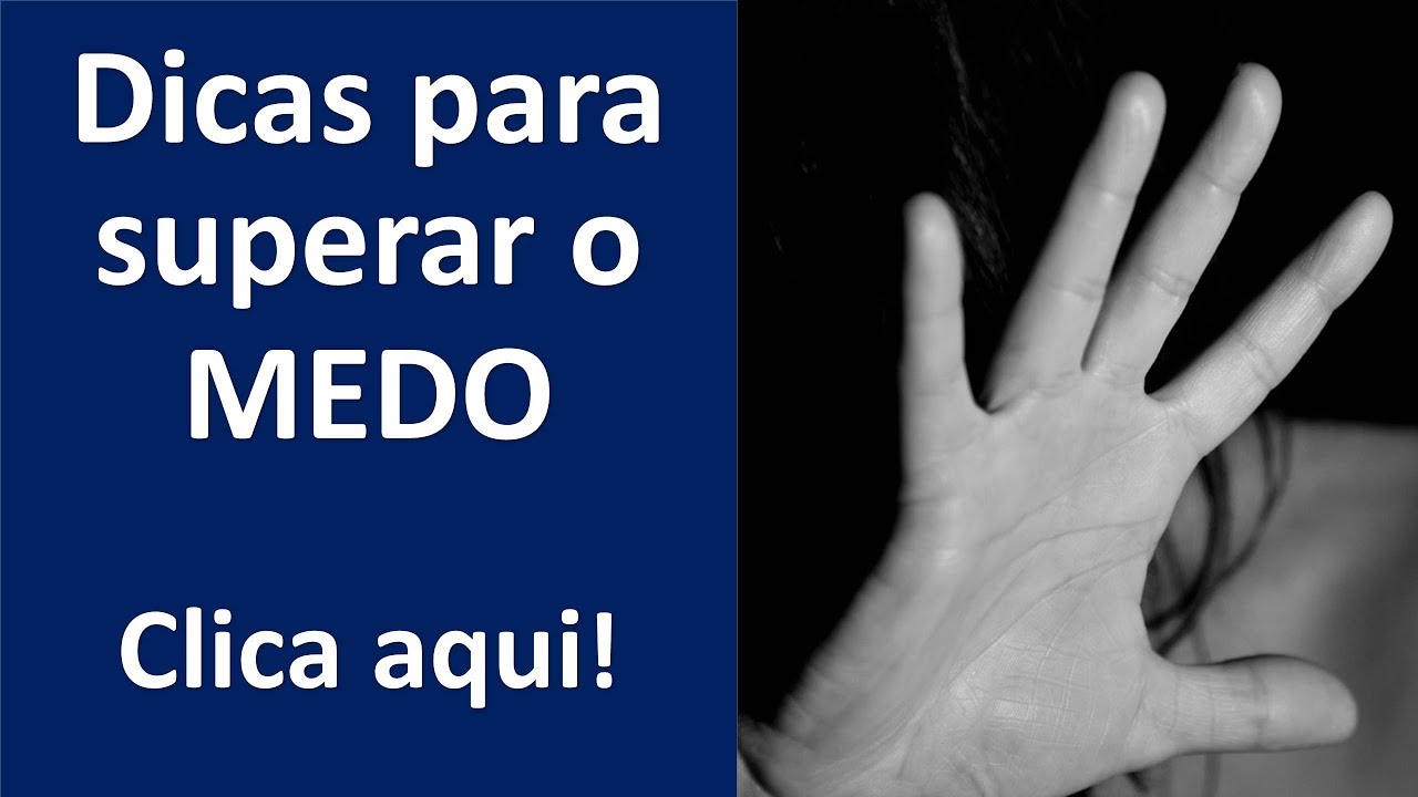 Dicas para superar o medo! Entenda melhor este sentimento! - YouTube