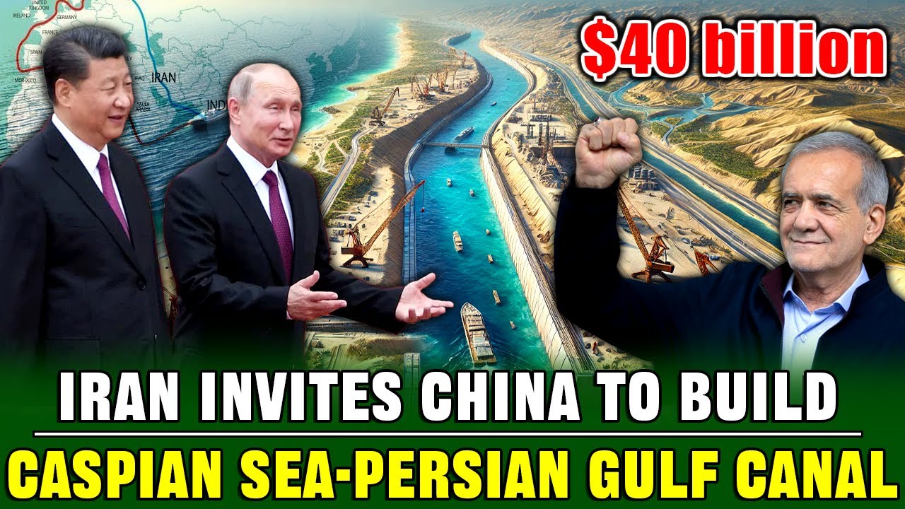 Video - Iran Invites China to Build a $40 Billion Super Canal, and ...