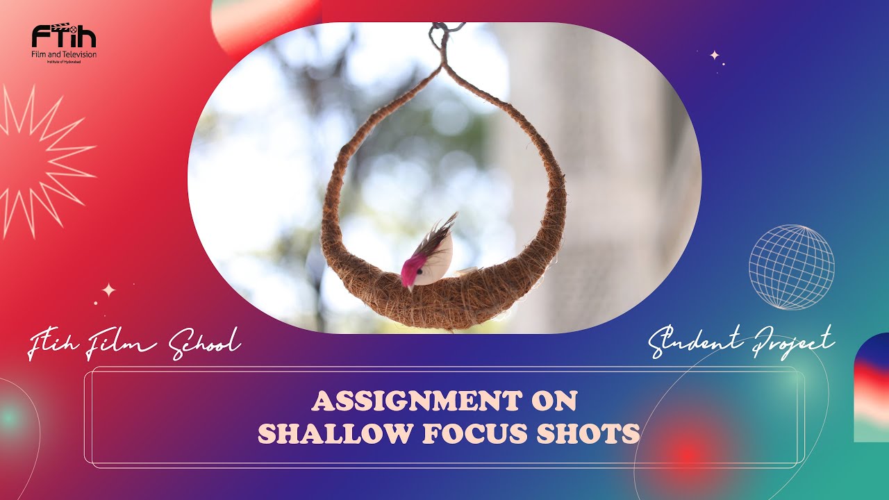 ASSIGNMENT ON SHALLOW FOCUS SHOTS || KUNTALA AKHILESH || FTIH FILM ...