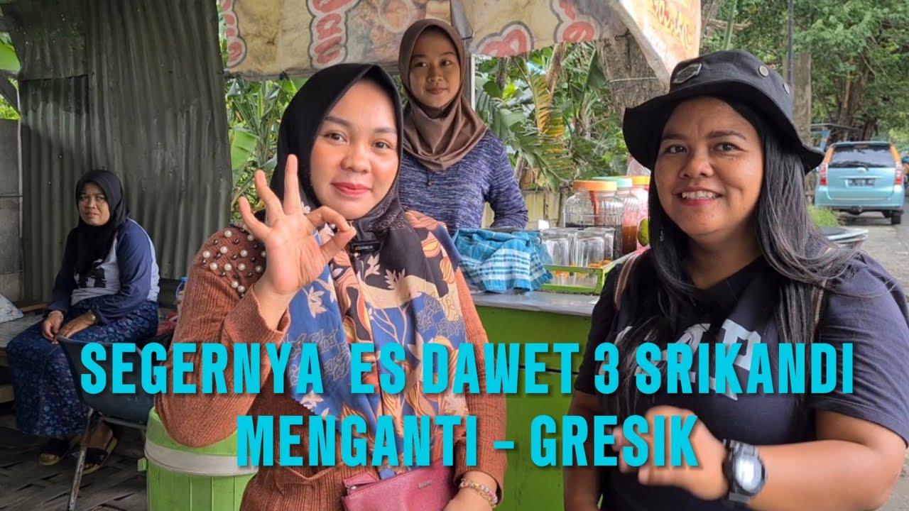 NIKMATNYA ES DAWET 3 SRIKANDI MENGANTI - GRESIK - YouTube