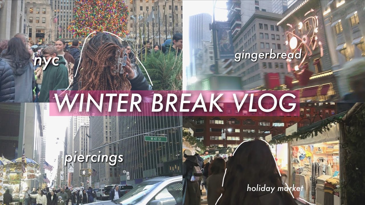 WINTER BREAK VLOG 🤍 | nyc, piercings, holiday market, gingerbread ...