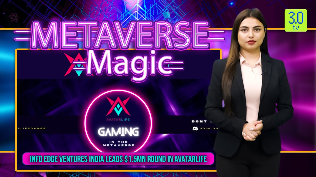 Metaverse Magic Ep-34 Info Edge Ventures India Leads $1.5mn In AvatarLife | Metaverse Magic | 3. ...