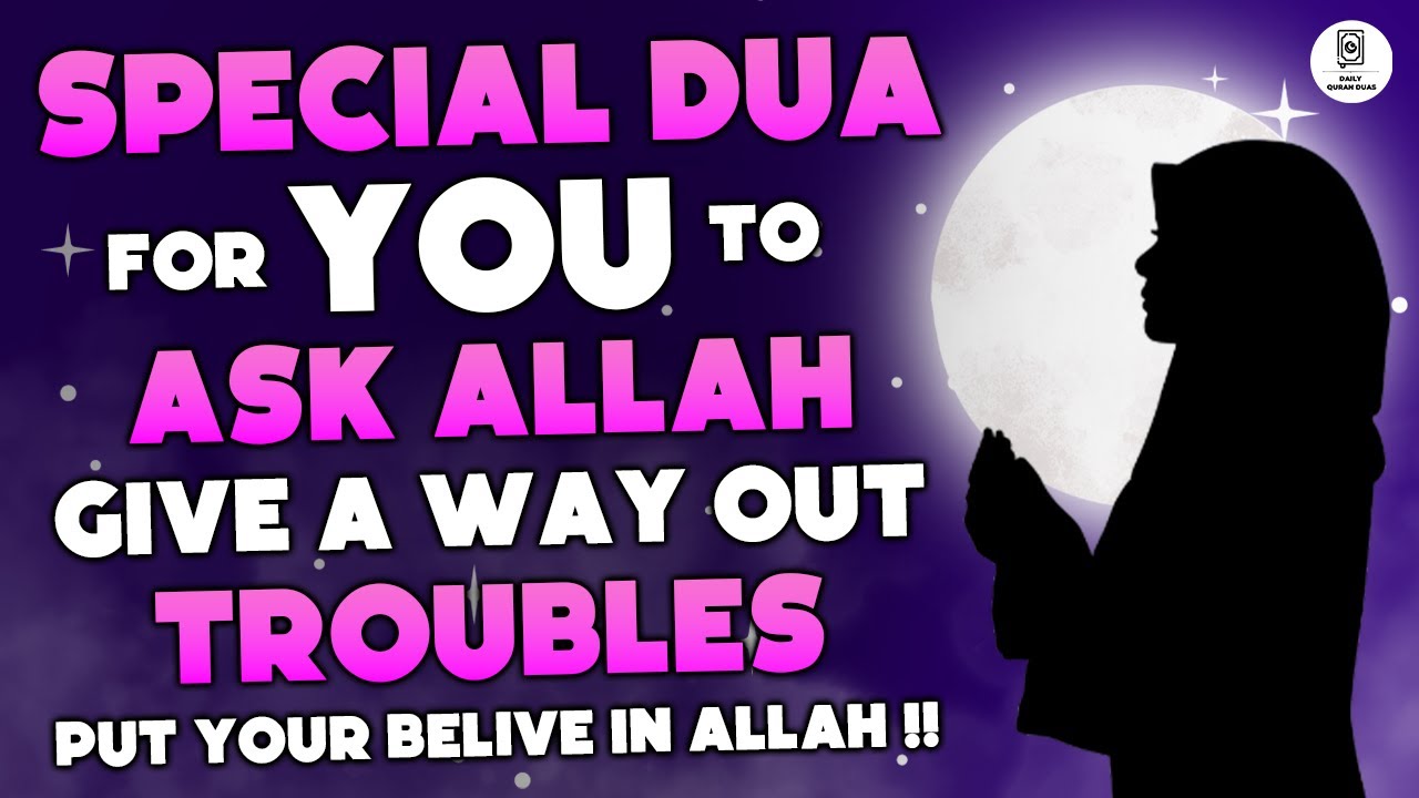 EVERY PROBLEM ALWAYS HAVE SOLUTION AND WAY OUT !! HEAR THIS SPCIAL DUA ...
