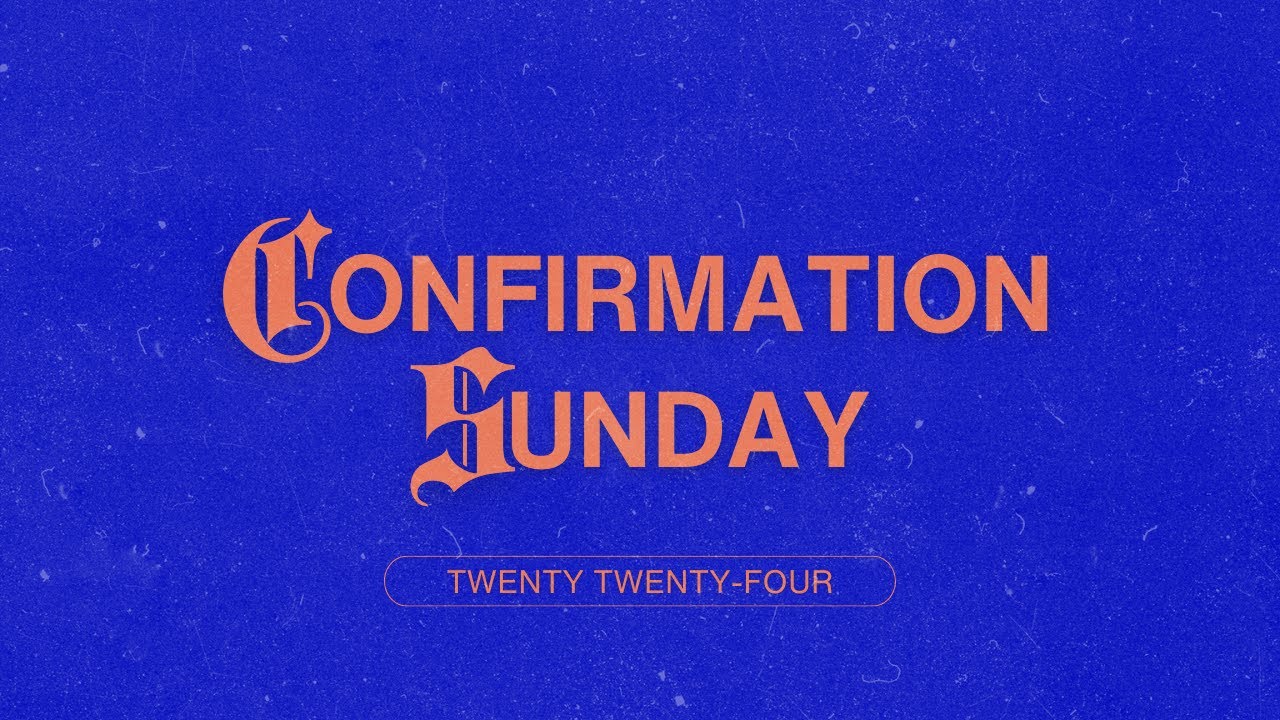 CONFIRMATION SUNDAY 2024 - YouTube