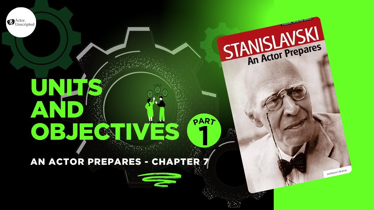 An Actor Prepares Chapter 7 Explained (Part 1) | Units & Objectives in ...