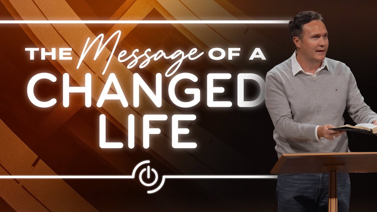 The Message of a Changed Life | The Power of a Changed Life | 04-30 ...