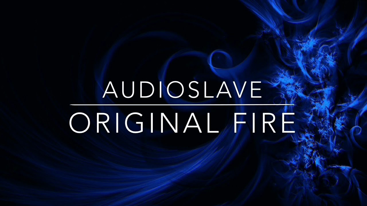 AUDIOSLAVE - ORIGINAL FIRE - YouTube