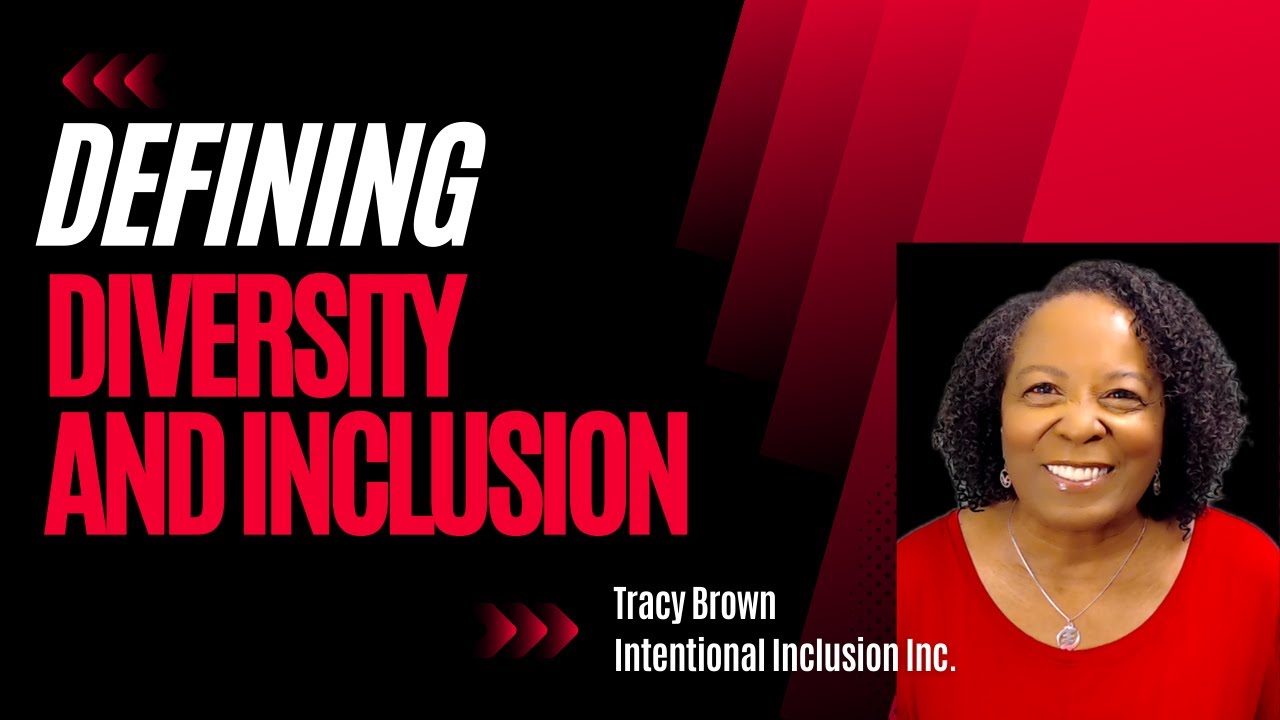 Defining Diversity and Inclusion (Tracy Brown, Intentional Inclusion ...