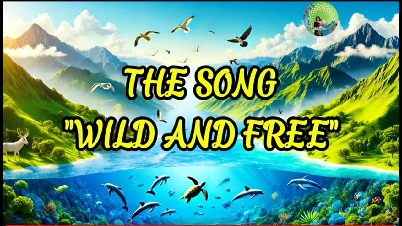 THE SONG "WILD AND FREE" - YouTube