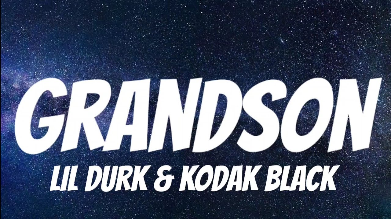 Lil Durk & Kodak Black - Grandson ( Lyrics ) - YouTube