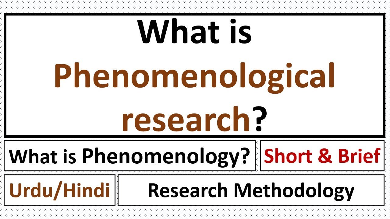 What is Phenomenological Research or Phenomenology? - YouTube