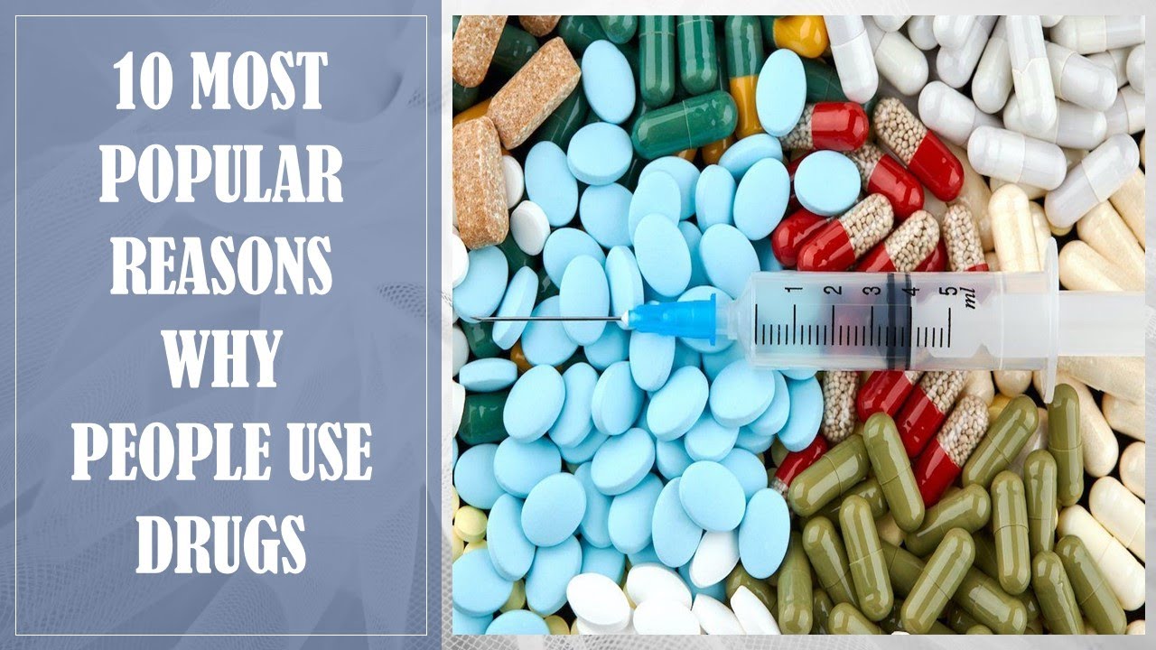 10 Most Popular Reasons Why People Use Drugs - YouTube