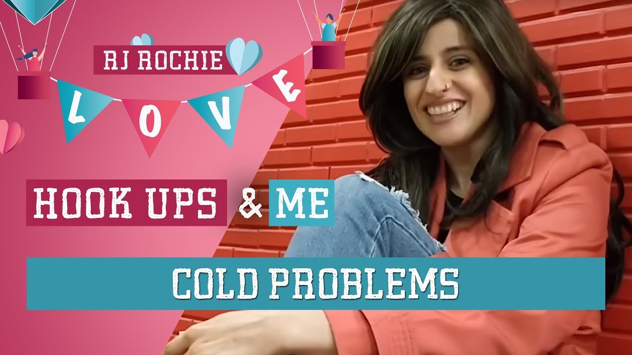 Cold Problems | Love, Hook Ups & Me | RJ Rochie | Radio Mirchi - YouTube