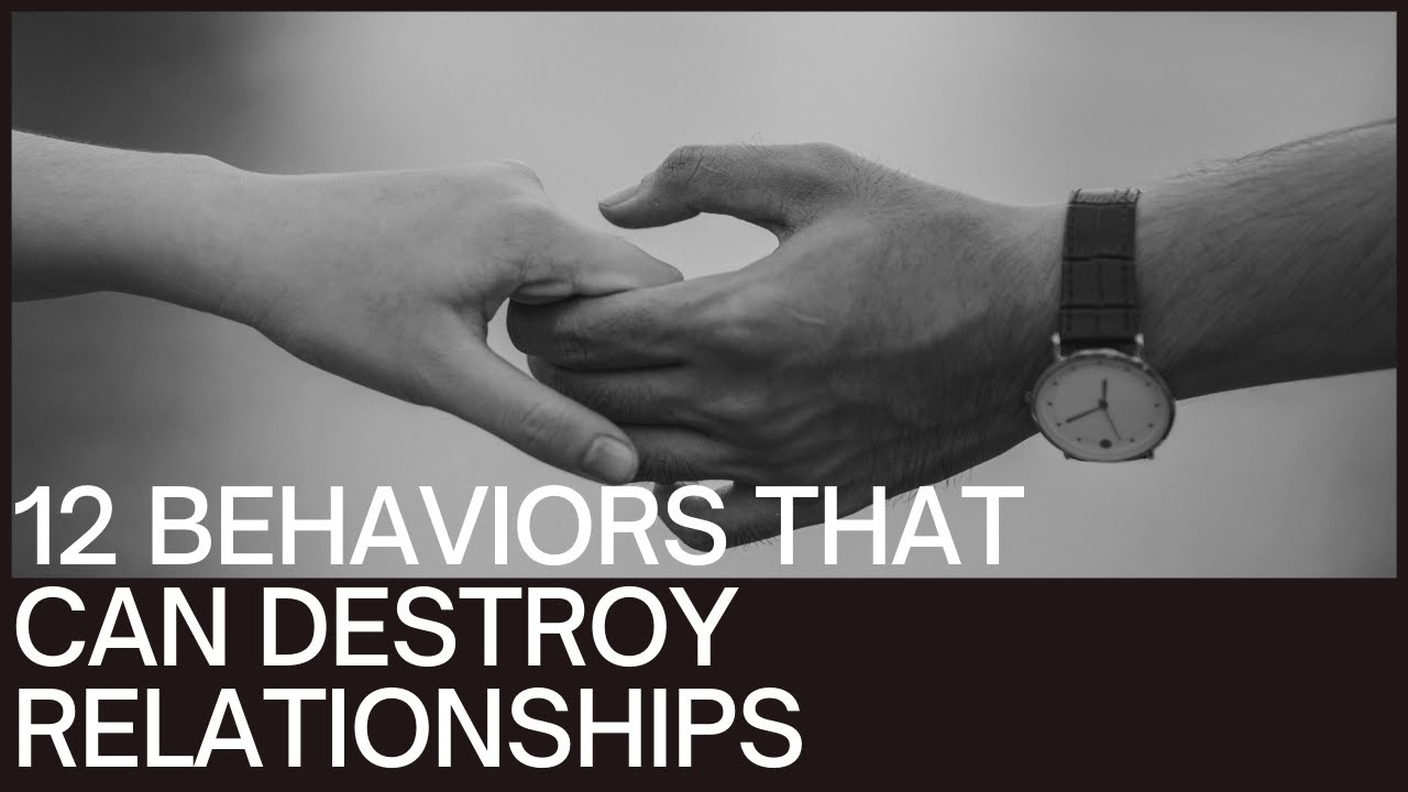 12 Behaviors That Destroy Relationships - YouTube