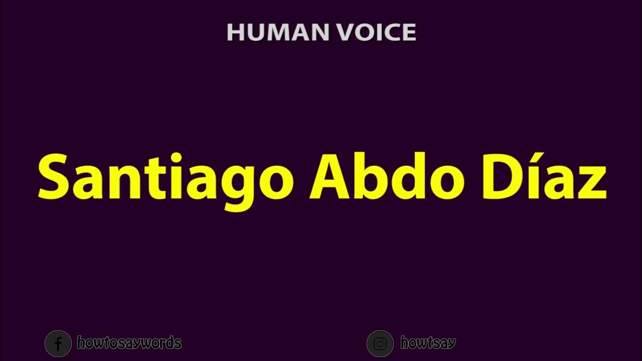 How To Pronounce Santiago Abdo Diaz YouTube how-to-pronounce-santiago-abdo-diaz-youtube