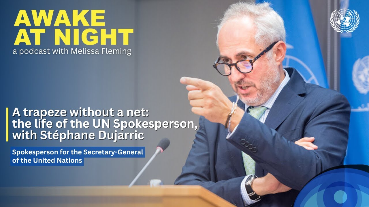 A trapeze without a net: the life of the UN Spokesperson, with Stéphane ...