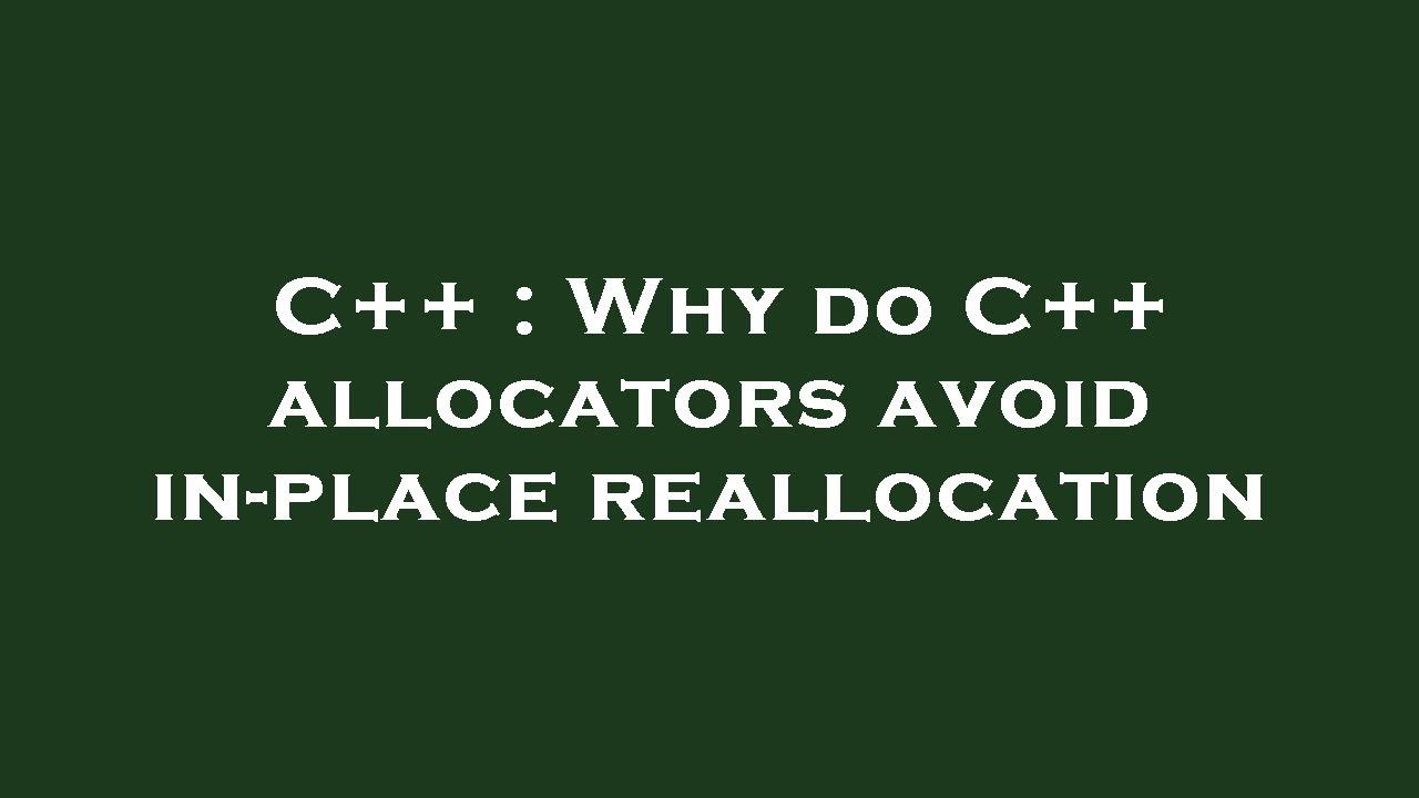 C++ : Why do C++ allocators avoid in-place reallocation - YouTube