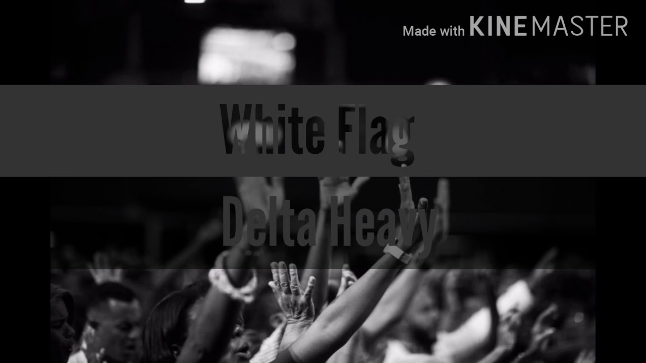 White flag - Delta Heavy - YouTube