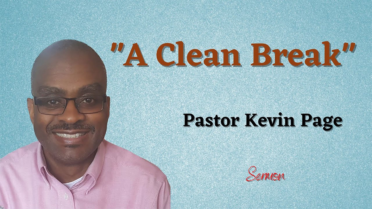 A Clean Break | Pastor Kevin Page - YouTube