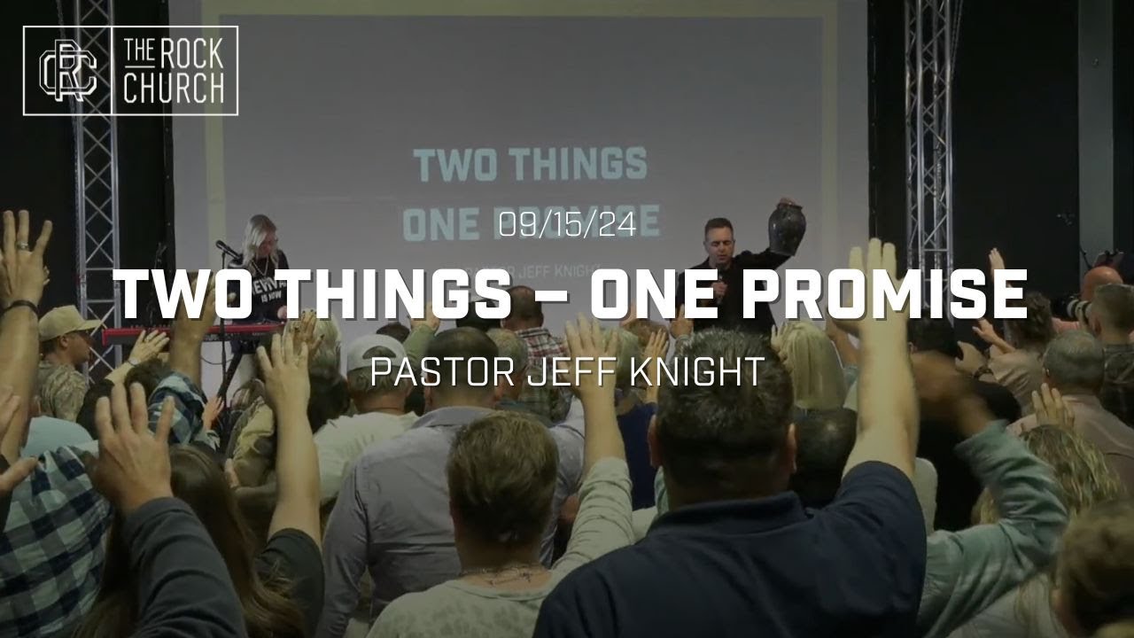 TWO THINGS – ONE PROMISE | PASTOR JEFF KNIGHT | 09/15/24 - YouTube