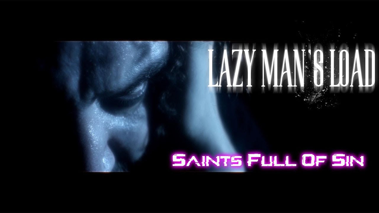 Lazy Man's Load - Saints Full Of Sin (Official Music Video) - YouTube