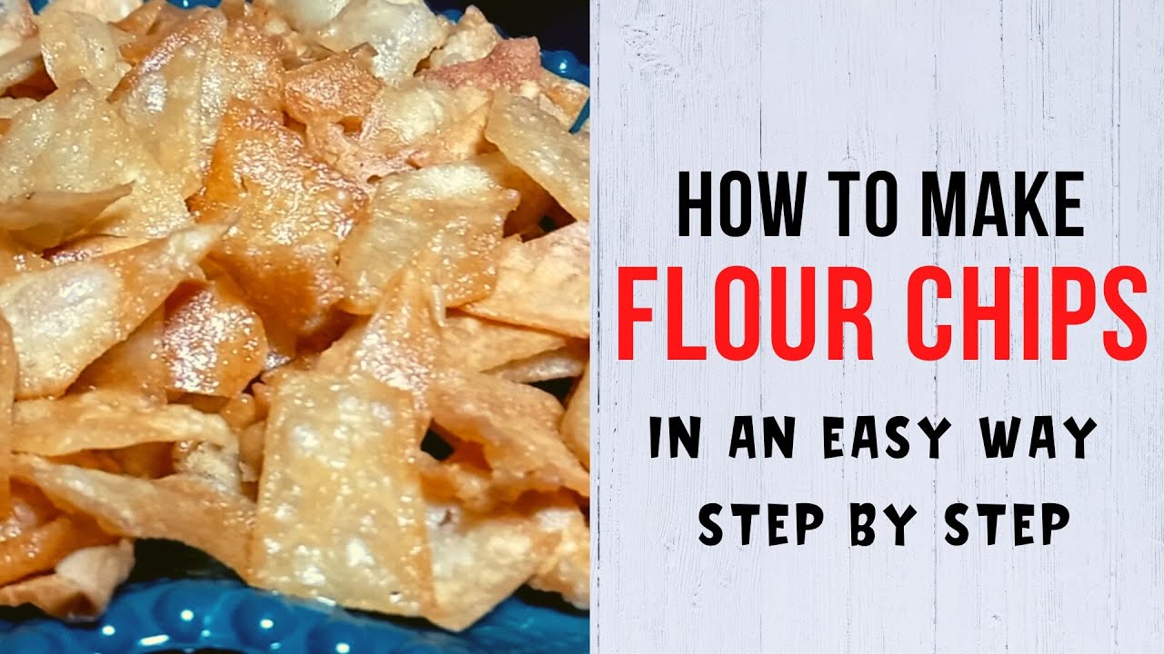 How to Make Flour chips in an easy way step by step - YouTube