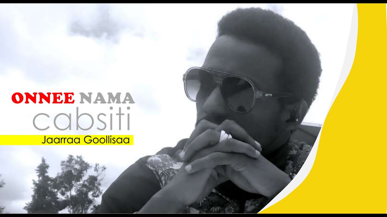 Onnee nama cabsitii | Jaarraa Goollisaa_-_Boficial music (2020) - YouTube