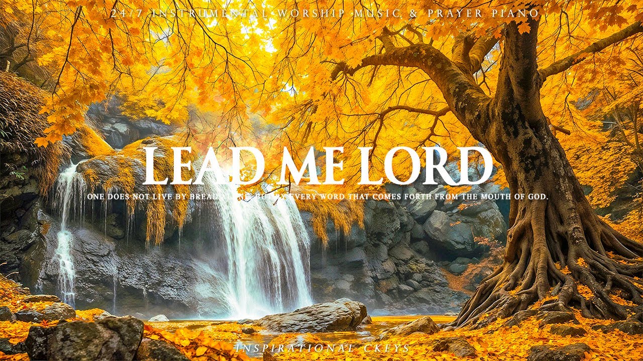 LEAD ME LORD | Instrumental Worship & Scriptures & Nature 🍂 ...