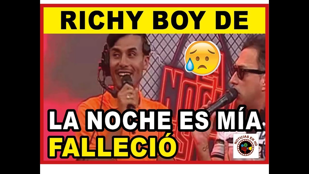 🔴😥 RICHY BOY DE LA NOCHE ES MÍA, FALLECIÓ HOY 😭😭 - YouTube