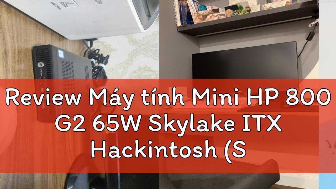 Review Máy tính Mini HP 800 G2 65W Skylake ITX Hackintosh (Socket 1151 ...