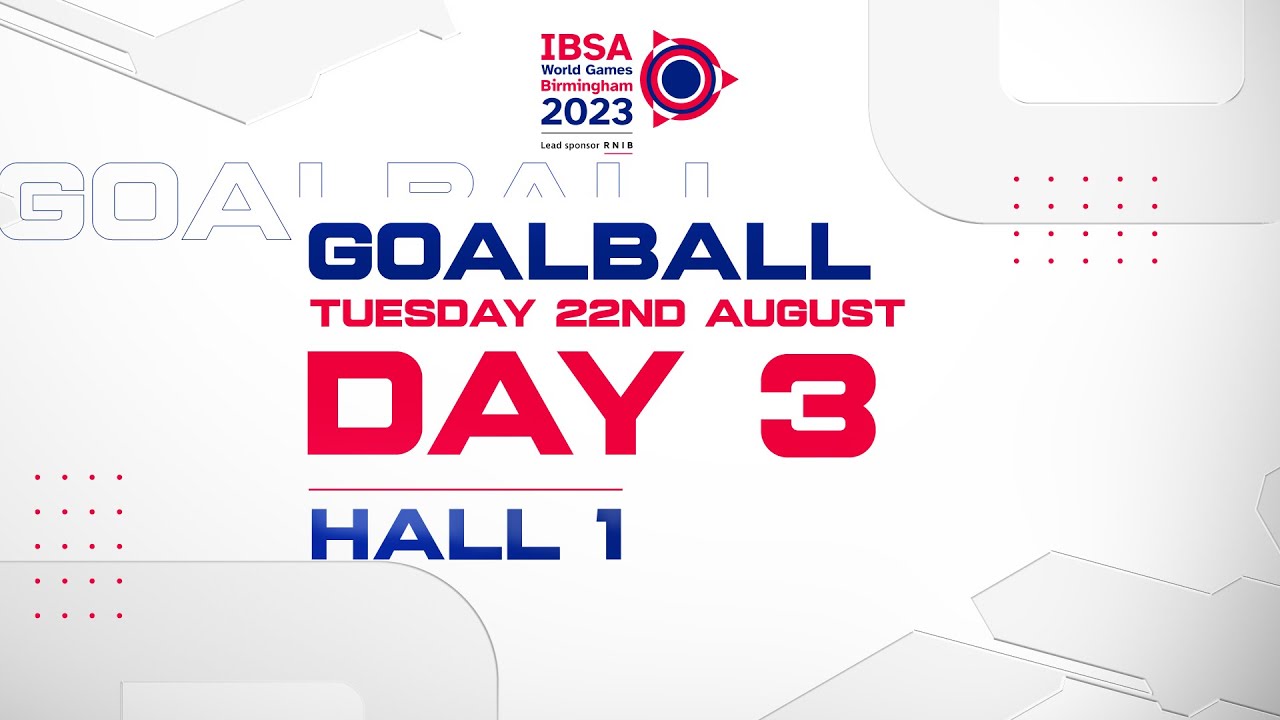 Goalball | Day 3 | Hall 1 | IBSA World Games 2023 - YouTube